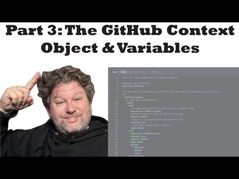 Introduction to GitHub Actions - Part 3 - The GitHub Context Object and Variables