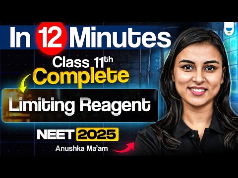 Complete Limiting Reagent | In Just 12 Minutes | Class 11th | NEET 2025 | Anushka Ma'am