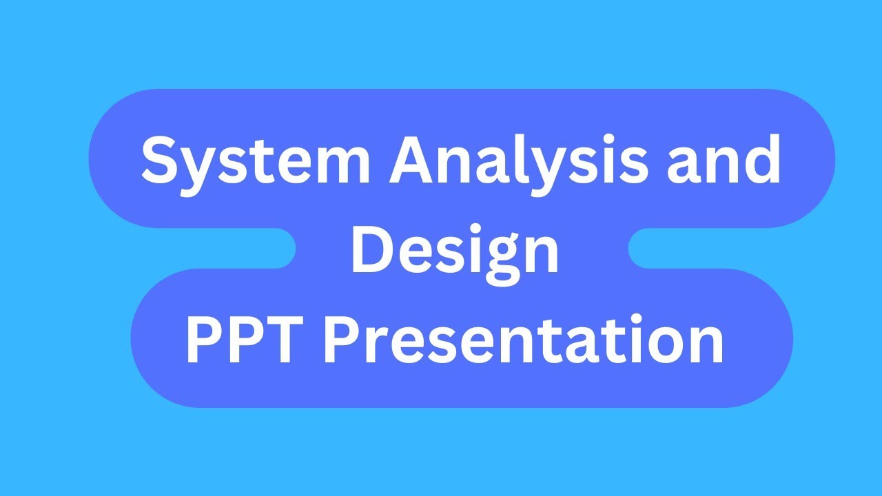 System Analysis And Design PPT Presentation Seminar Download: Meaning, Types, Benefits