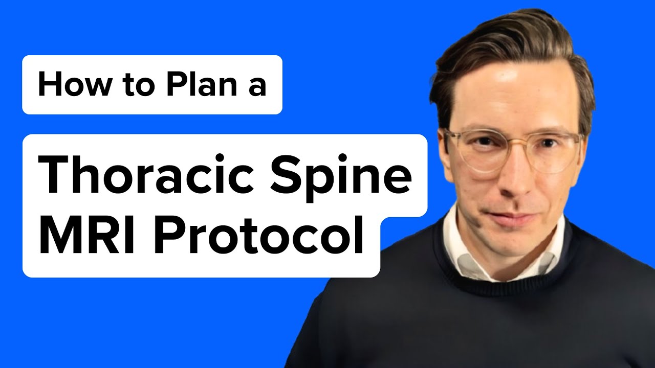 How to Plan a Thoracic Spine MRI Protocol – EASY Step-by-Step Guide