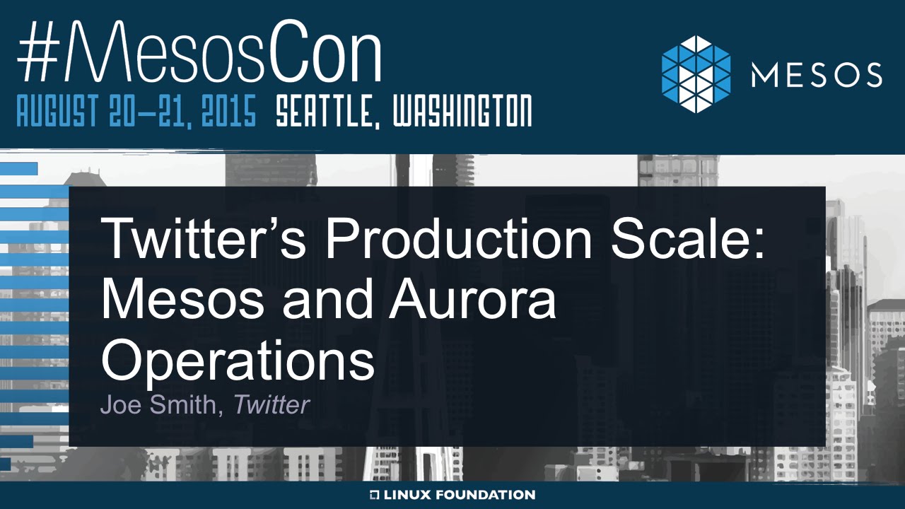 Twitter’s Production Scale: Mesos and Aurora Operations