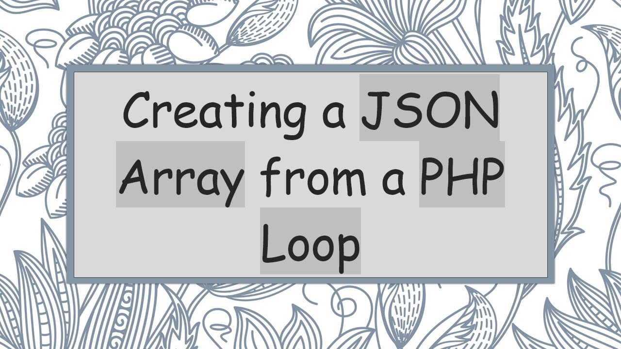 Creating a JSON Array from a PHP Loop