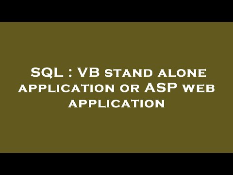 SQL : VB stand alone application or ASP web application