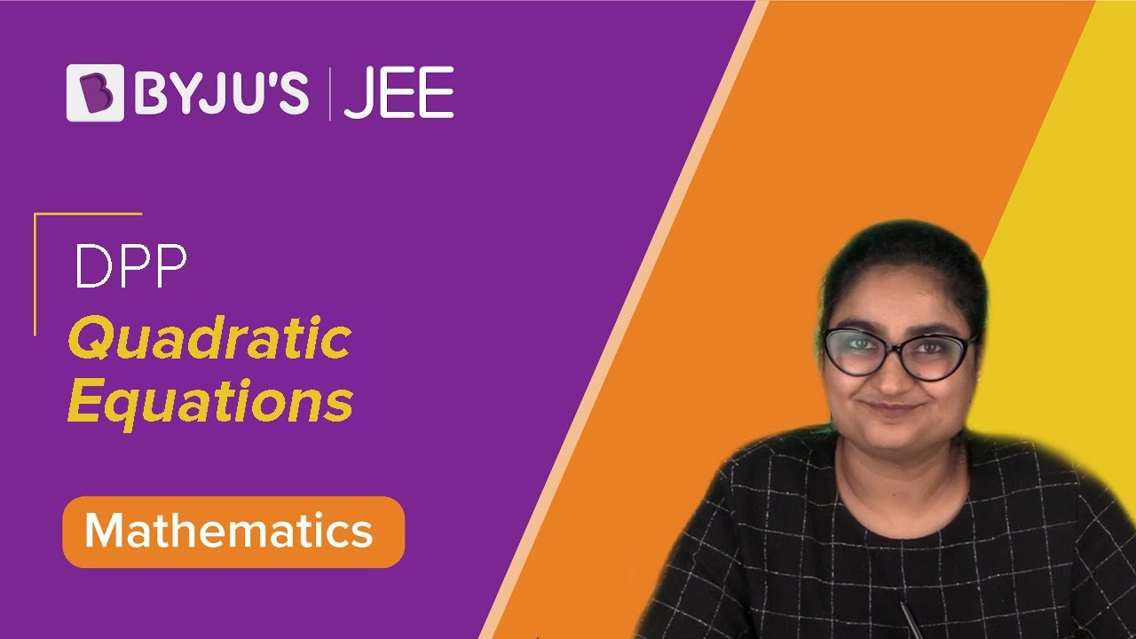 DPP: Quadratic Equations | JEE | Mathematics