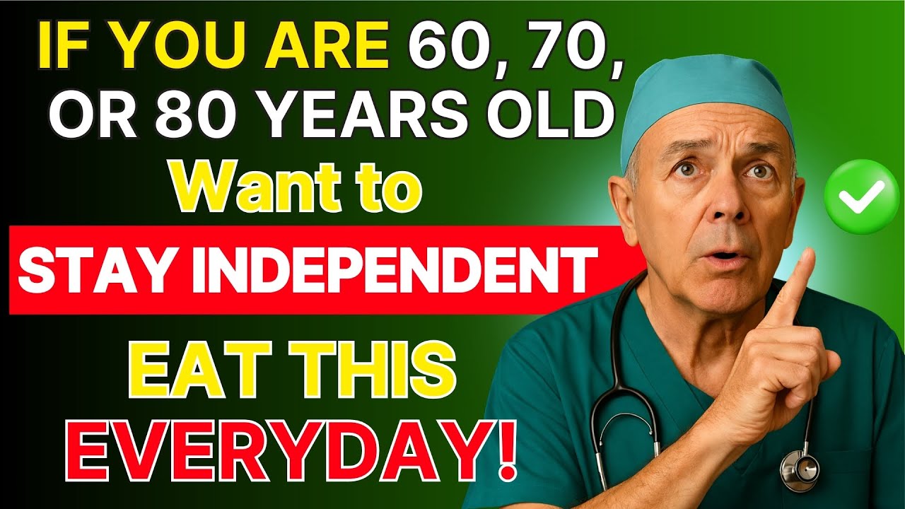 Over 65? Want to Stay Independent Longer — Doctors Recommend These Everyday Foods | Senior Health
