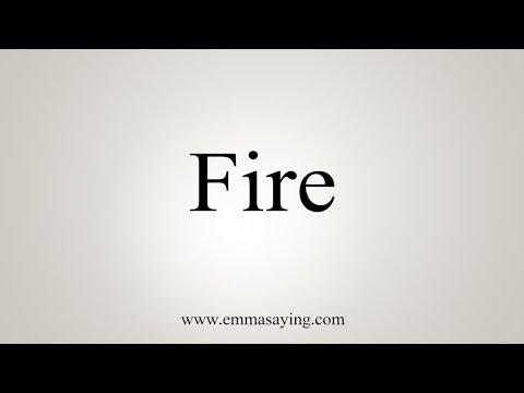 How To Say Fire