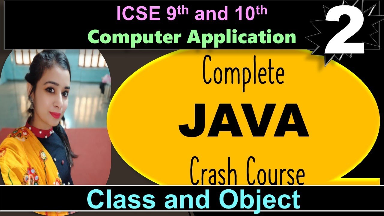 2.Complete JAVA Crash Course | ICSE 9th and 10th Computer Application | Class and Object