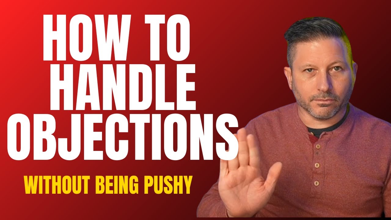 How to Effortlessly Handle Every Sales Objection - With One SImple Method