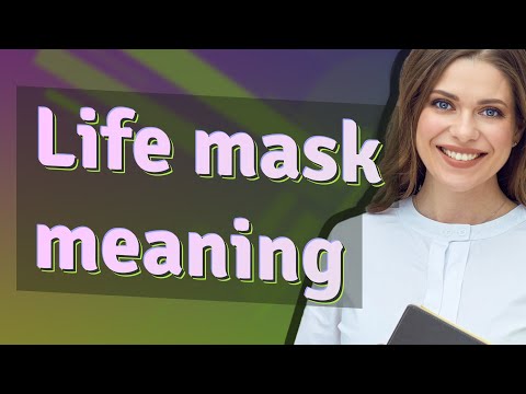 Life mask | meaning of Life mask