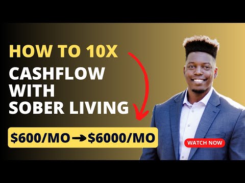 10X Your Cashflow: Starting a Sober Living Home Business