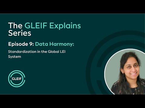 GLEIF Explains - Data Harmony: Standardization in the Global LEI System