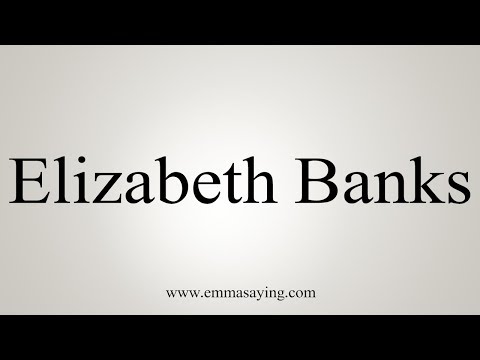 How To Pronounce Elizabeth Banks