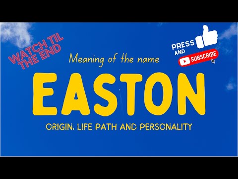 Meaning of the name Easton. Origin, life path & personality.
