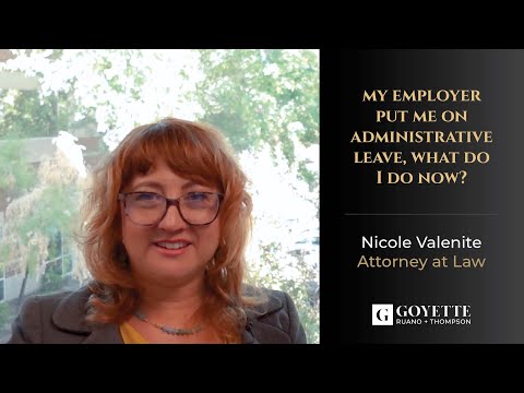 My Employer put me on administrative leave, what do I do now?