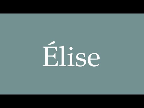 How to Pronounce ''Élise'' (Elise) Correctly in French