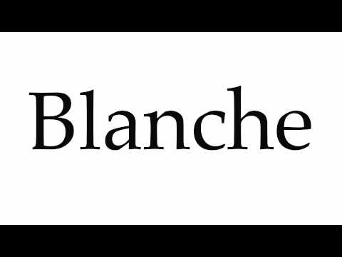 How to Pronounce Blanche