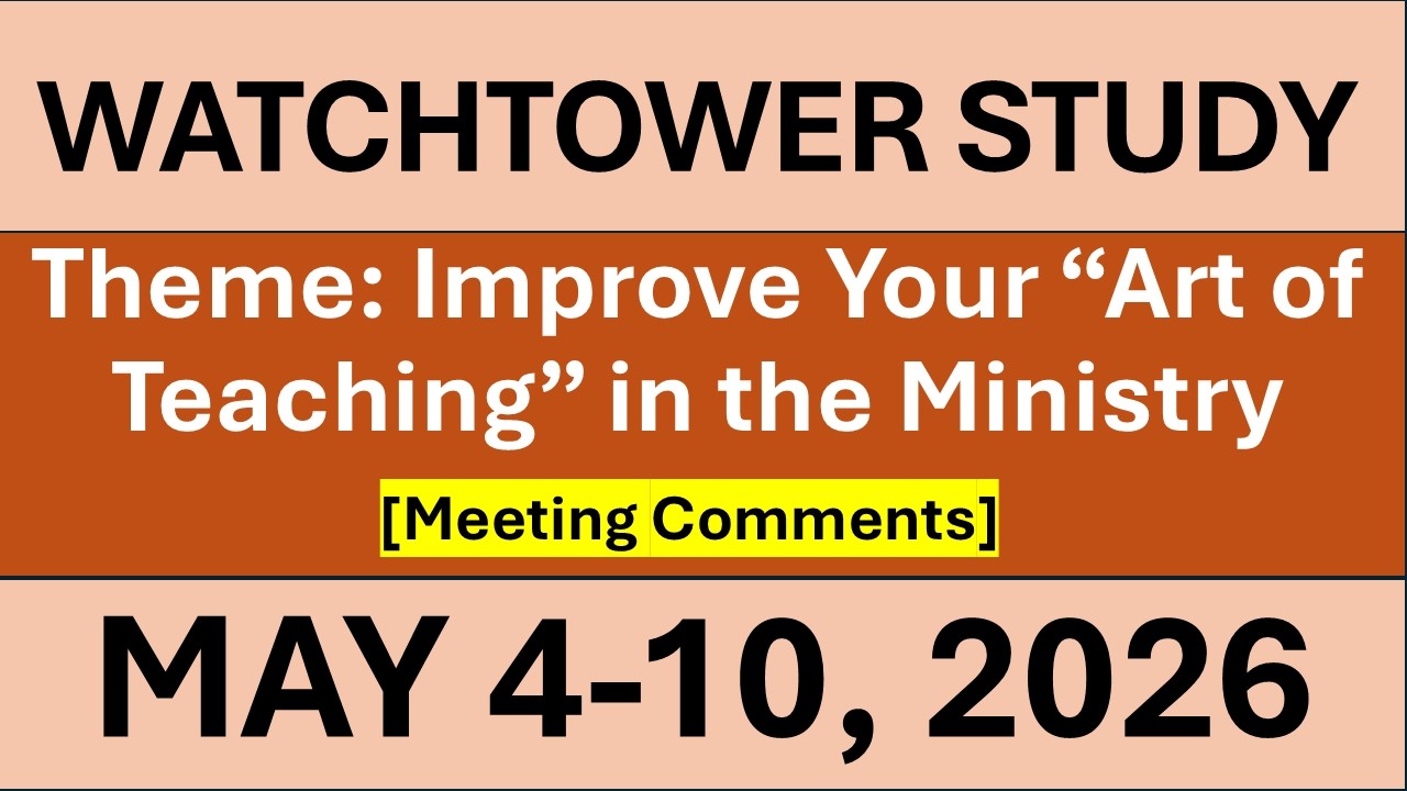 Watchtower Study | May 4-10, 2026 | Improve Your “Art of Teaching” in the Ministry | JW Comments