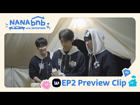 [NANA bnb with SEVENTEEN] Preview Clip - Weverse EP2 ㅣWeverse ONLY