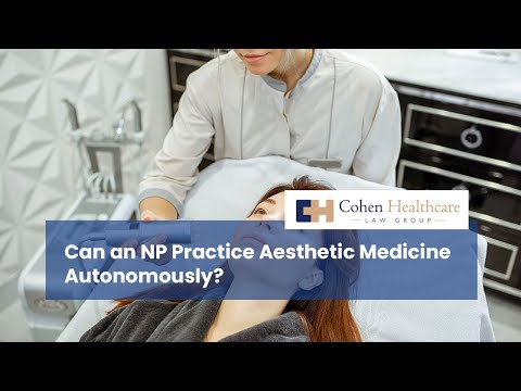 Can an NP Practice Aesthetic Medicine Autonomously?
