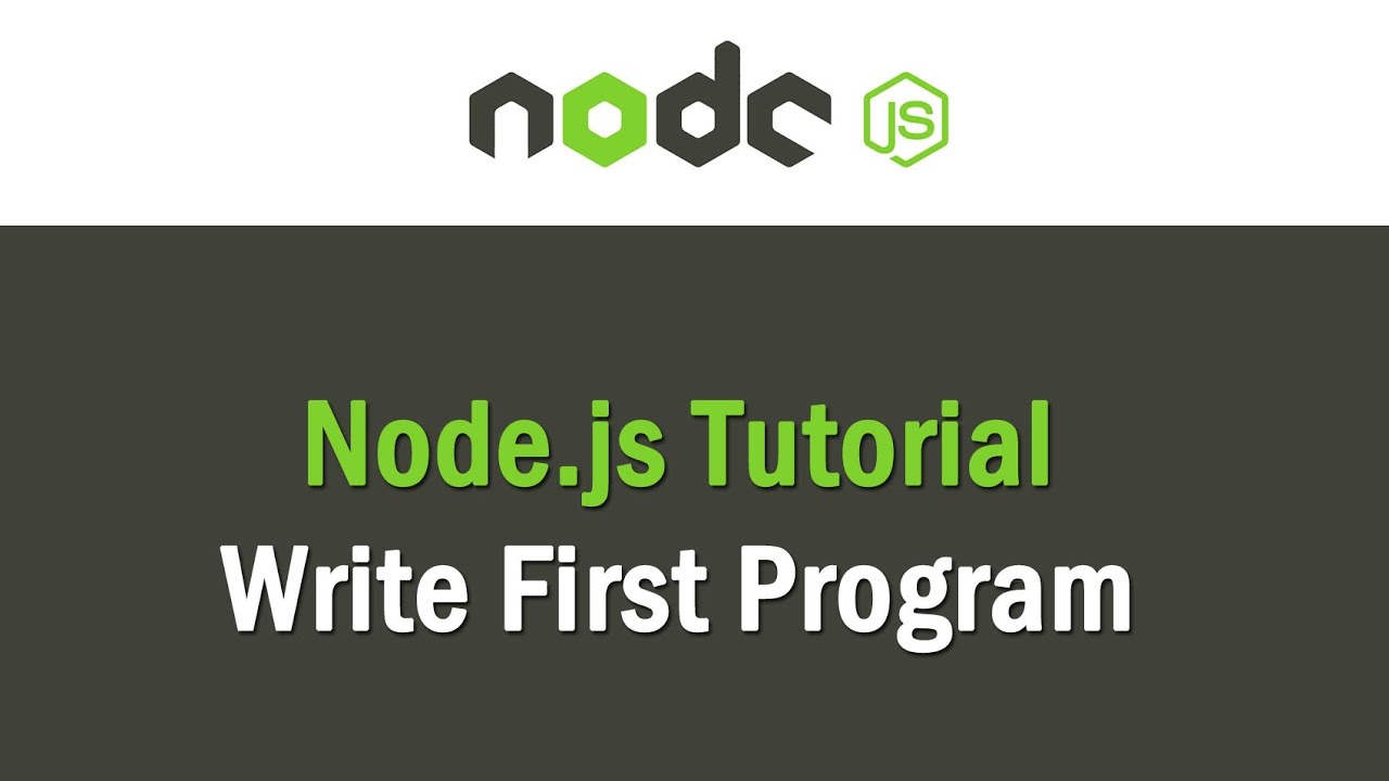 Node js Tutorial | Write First Program