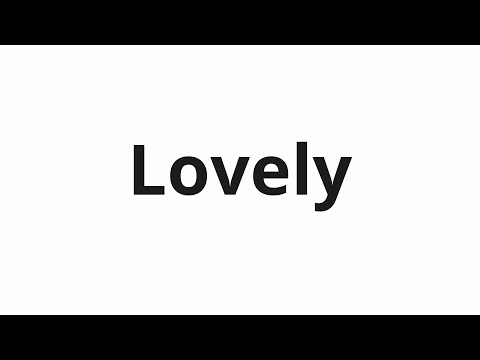 How to pronounce Lovely