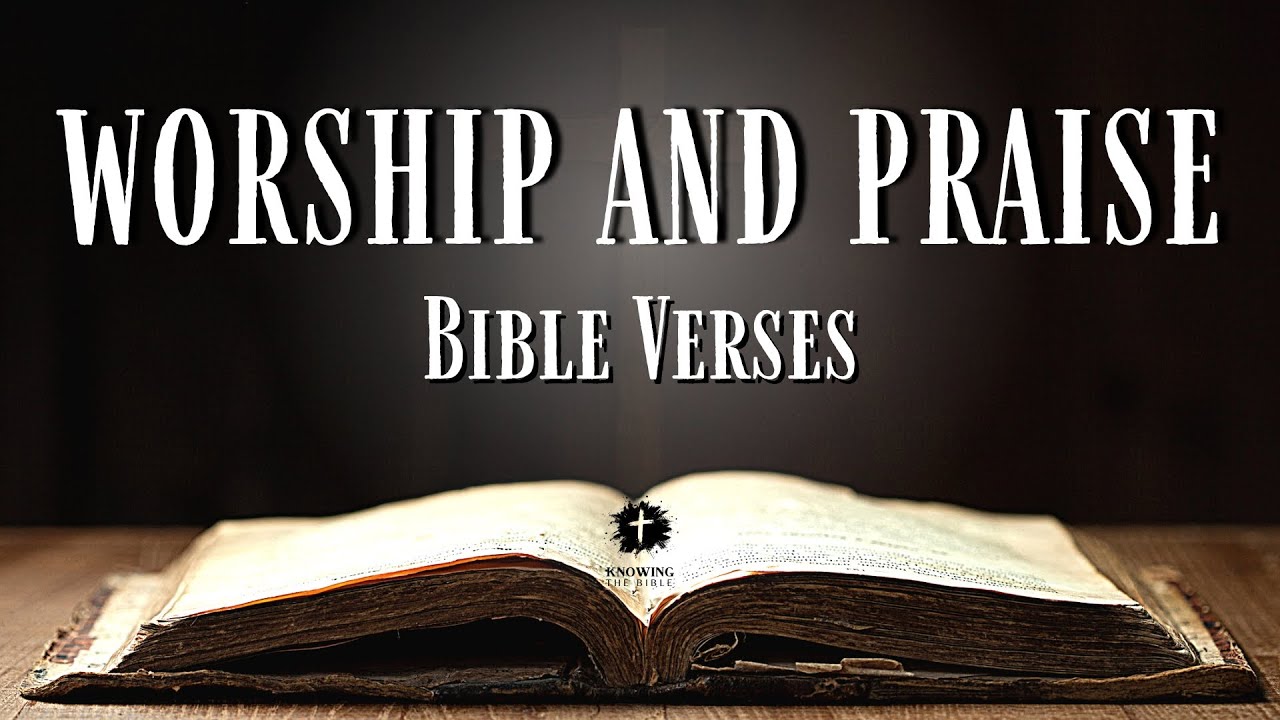 Bible Verses About WORSHIP AND PRAISE [KJV] With Inspirational Explanation