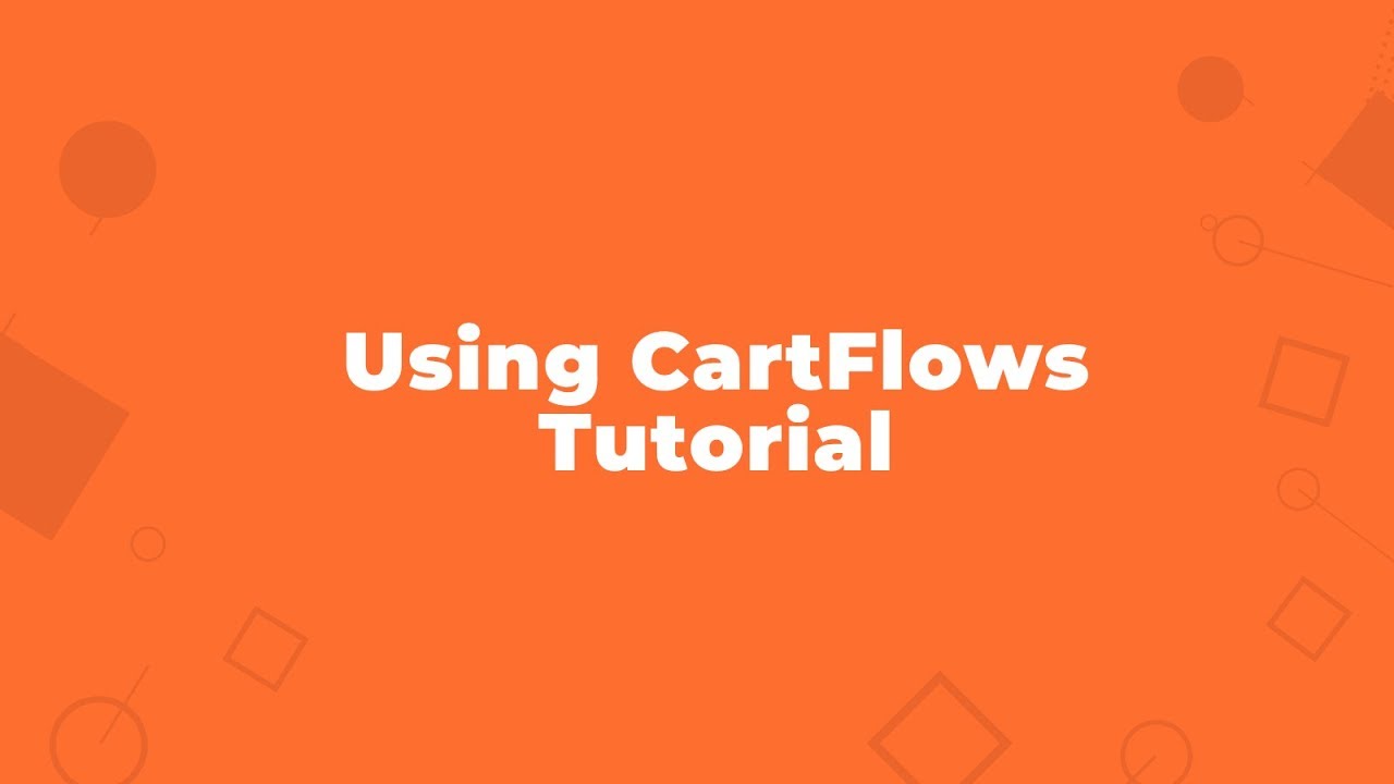 CartFlows Extended Walkthrough Tutorial