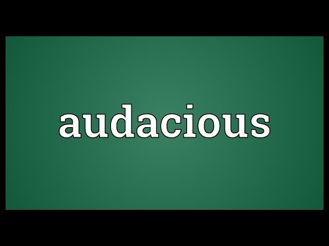 Audacious Meaning