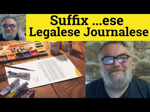 😎 Suffix -ese - Legalese Meaning - Journalese Defined - Tabloidese - Lawyerese Medicalese Teacherese