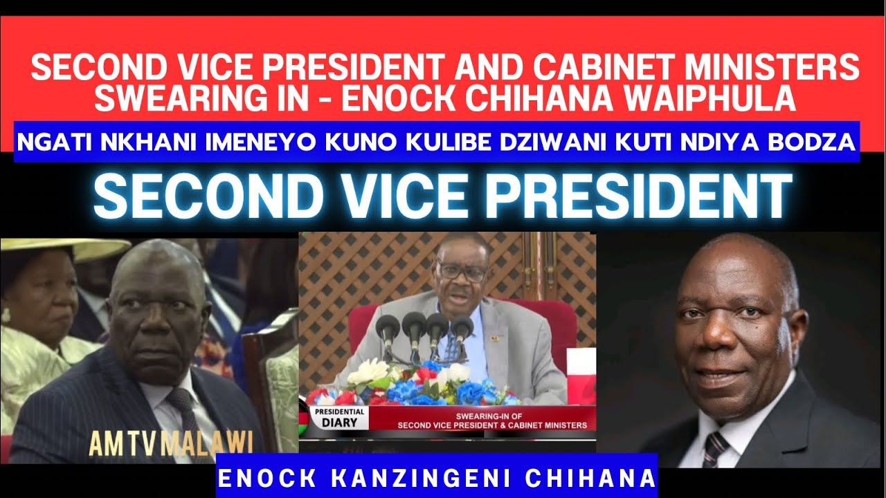 SECOND VICE PRESIDENT OF MALAWI ENOCK CHIHANA WASIYINA| PRESIDENT PETER MUTHARIKA PRESIDES 21st OCT