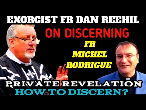 EXHORCIST FR DAN REEHILL -DISCERNING PRIVATE REVELATION- FR. MICHEL ...