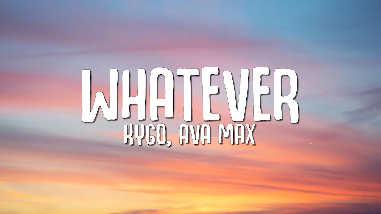 Kygo, Ava Max - Whatever (Lyrics)
