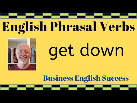What does get down mean? Get down phrasal verb meanings with examples - Business English Success