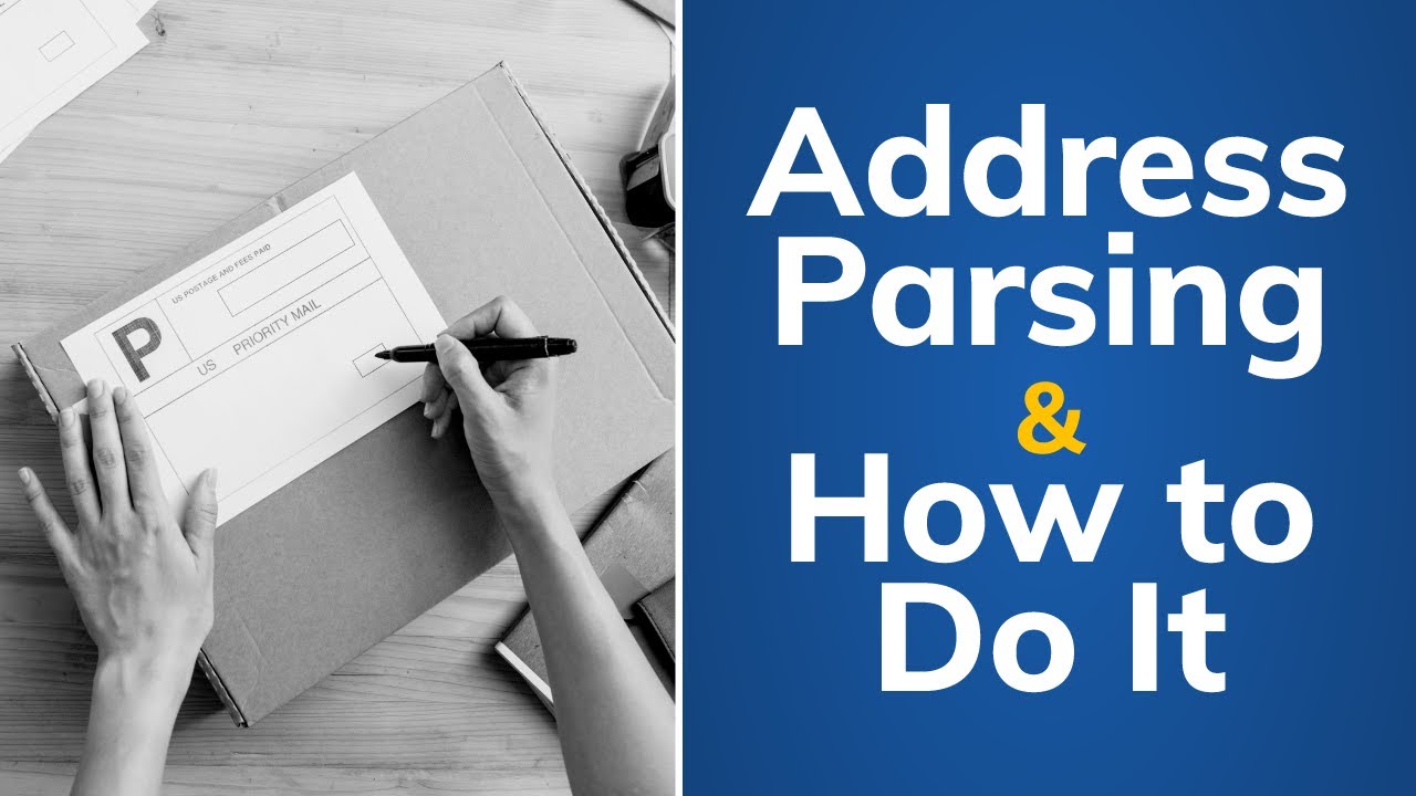 What Is Address Parsing and How Do You Do It | Tutorial