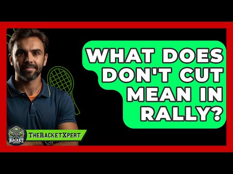 What Does Don't Cut Mean In Rally? - The Racquet Xpert