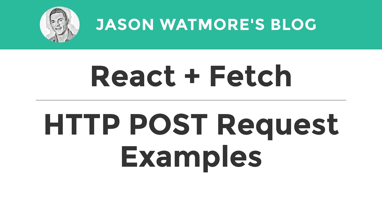 React + Fetch - HTTP POST Request Examples