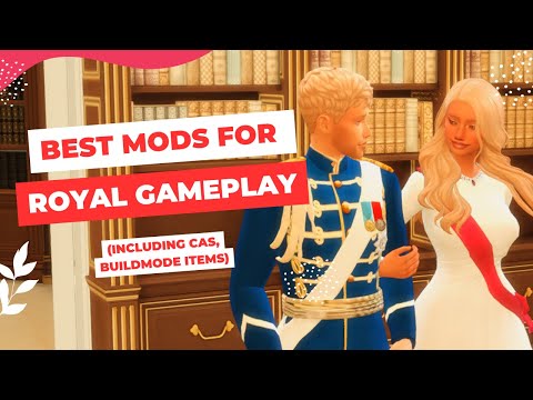 BEST MODS FOR ROYAL FAMILY GAMEPLAY | THE SIMS 4
