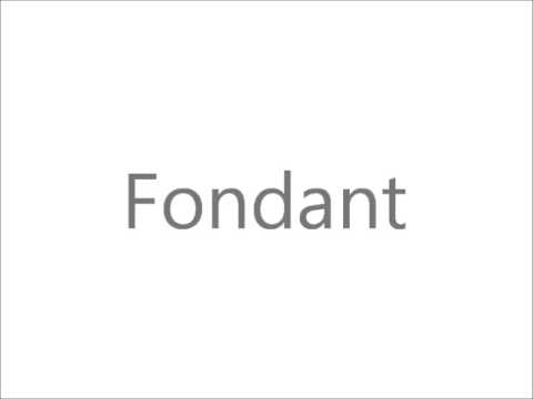 How to Pronounce Fondant