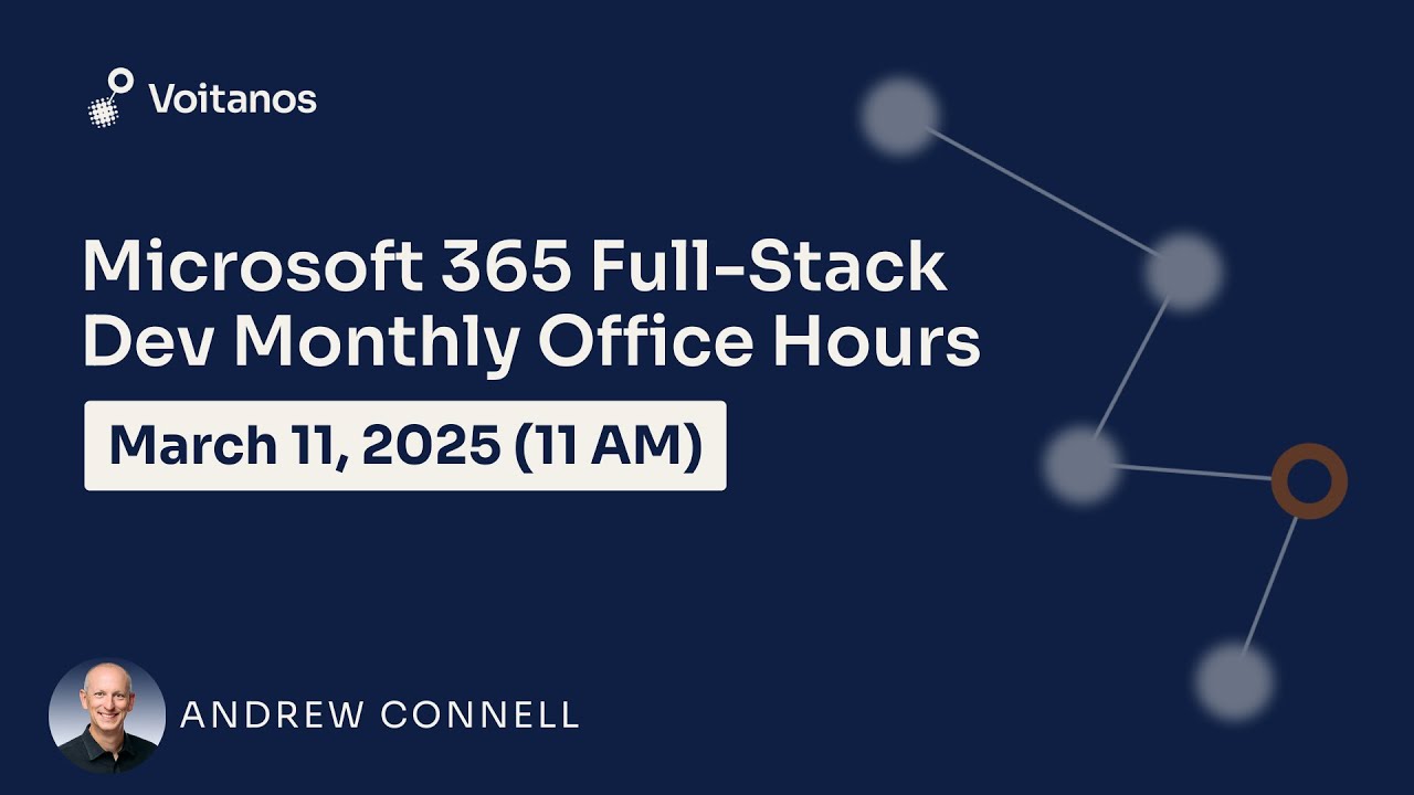 Microsoft 365 Full-Stack Developer Office Hours - March 2025