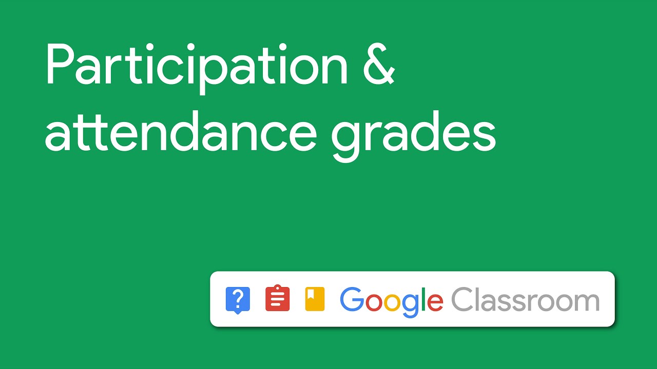Participation & attendance grades | Google Classroom