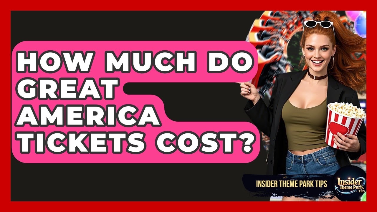 How Much Do Great America Tickets Cost? | Insider Theme Park Tips