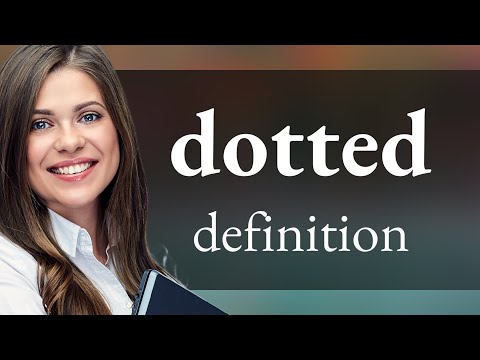 Dotted | definition of DOTTED