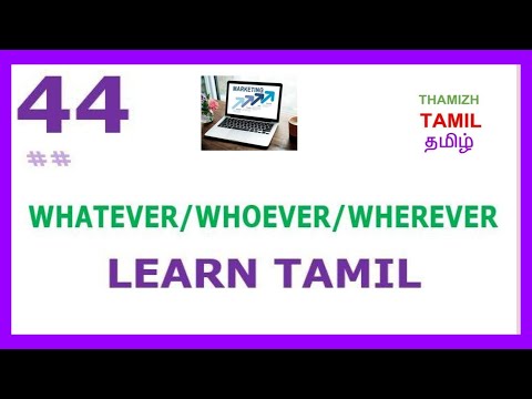 LEARN TAMIL 44 - " WHOEVER, WHATEVER, WHEREVER. HOWEVER" IN TAMIL