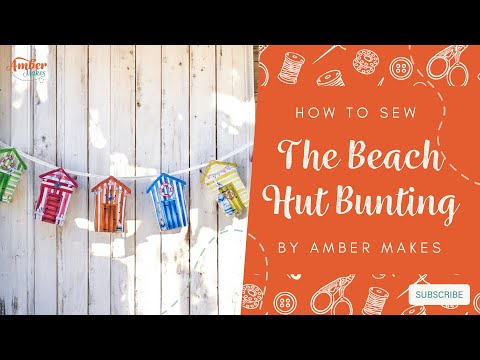 Amber Makes Sewing Tutorial - How to Sew The Beach Hut Bunting