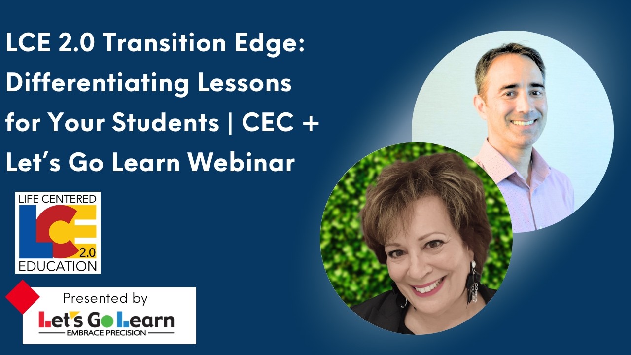 LCE 2.0 Transition Edge: Differentiating Lessons for Your Students | CEC + Let’s Go Learn Webinar