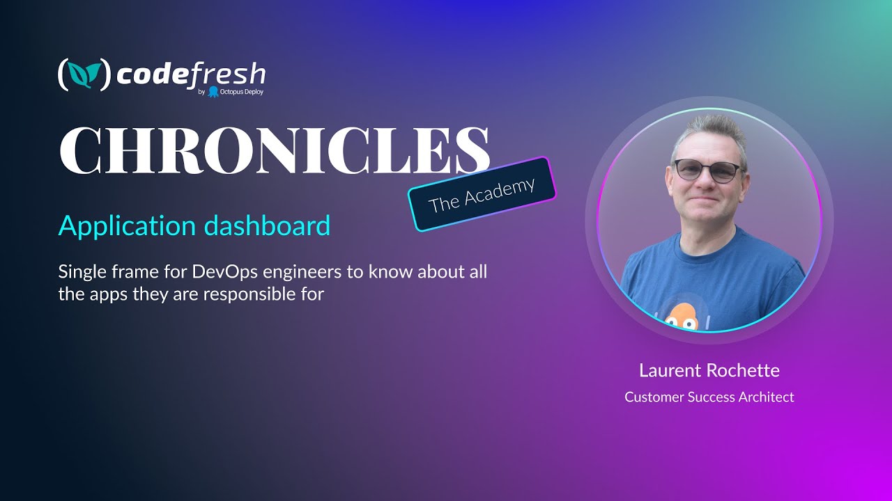 Codefresh Chronicles: Application dashboard