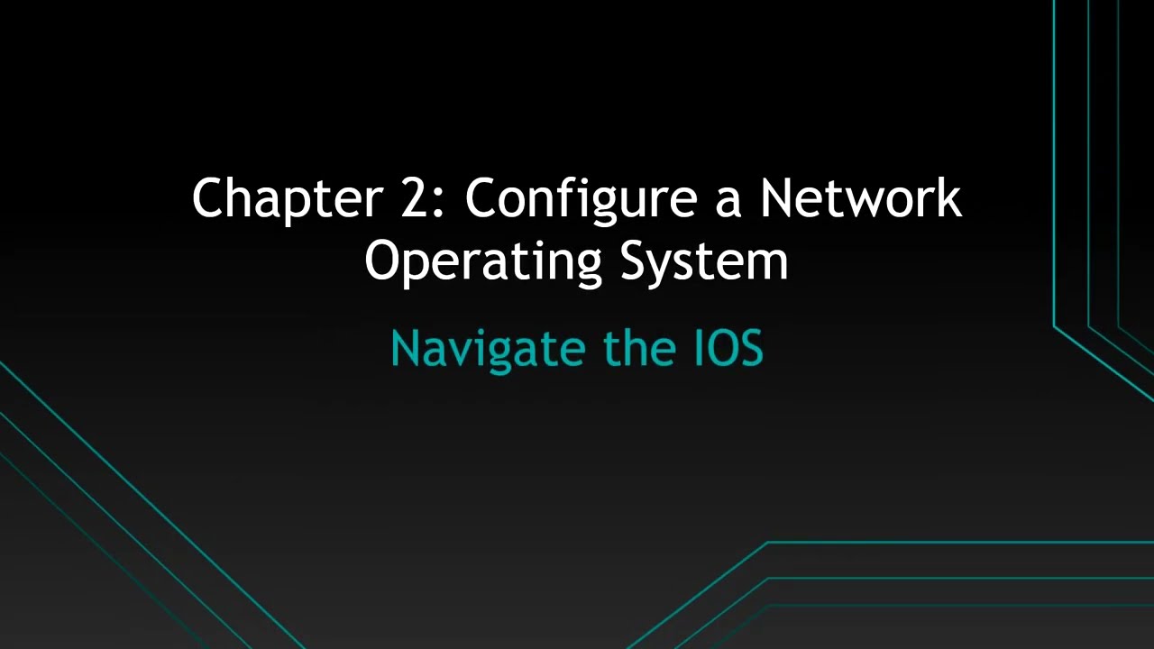 Chapter 2: Configure a Network Operating System-Navigate the IOS