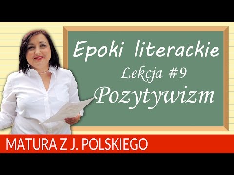 67. Matura z polskiego - epoki literackie: pozytywizm