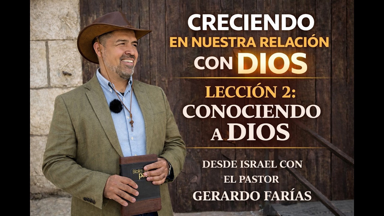 LECCIÓN 2 - CONOCIENDO A DIOS - PR GERARDO FARÍAS - ESCUELA SABÁTICA 2026