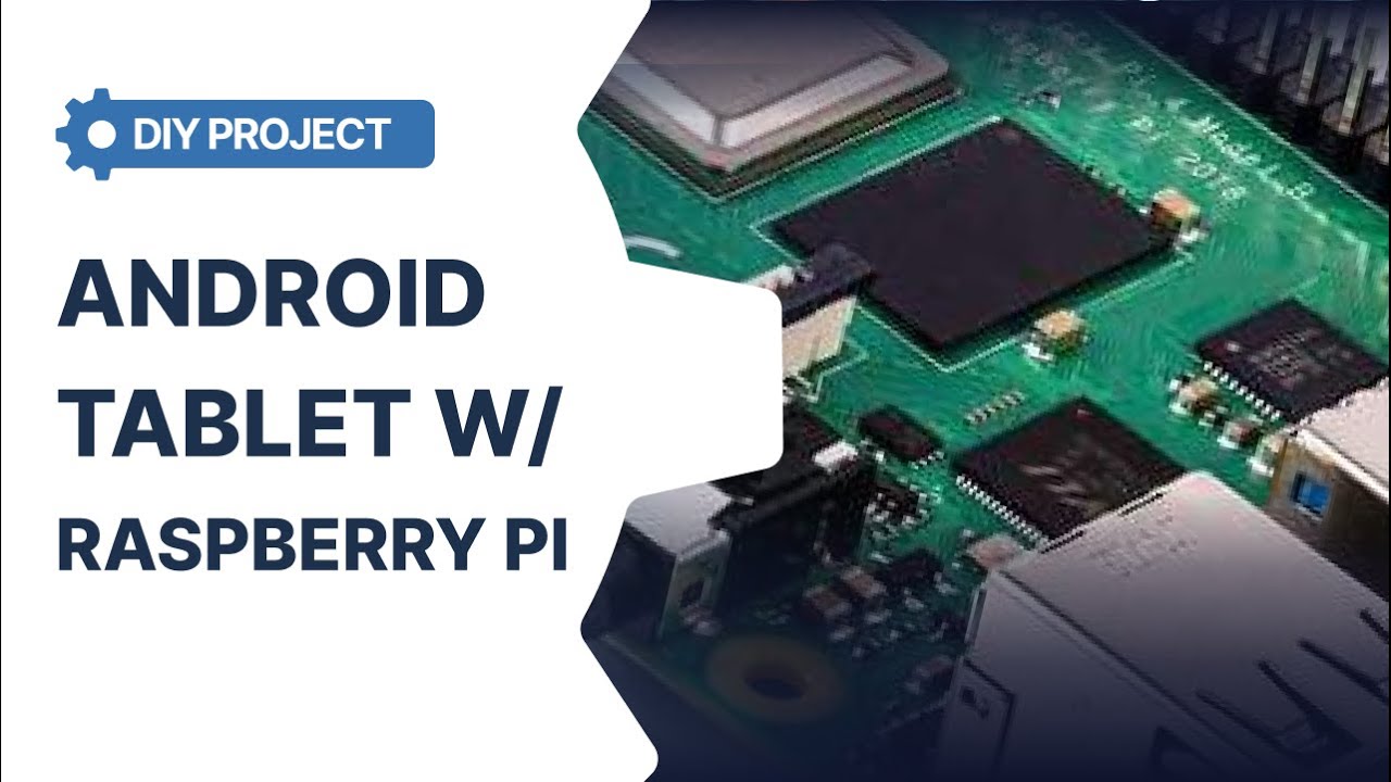 DIY Android Tablet: Build Your Own Device with Raspberry Pi